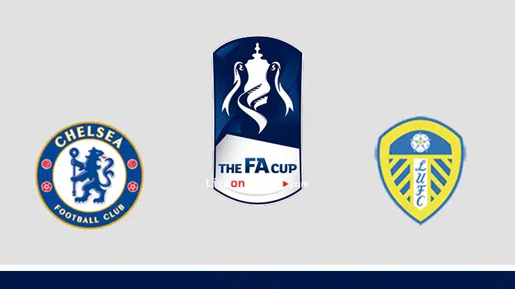 Chelsea vs Leeds Preview and Prediction Live stream FA Cup 2024